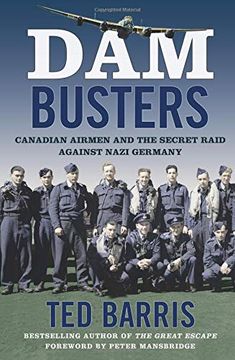 Libro Dam Busters: Canadian Airmen and the Secret Raid Against Nazi ...