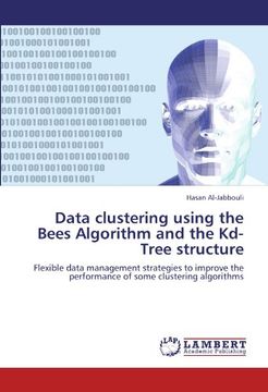 Libro Data clustering using the Bees Algorithm and the Kd-Tree structure: Flexible data ...