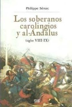 Libro Los Soberanos Carolingios y Al-Andalus: Siglos Viii-Ix De P SÉNac ...