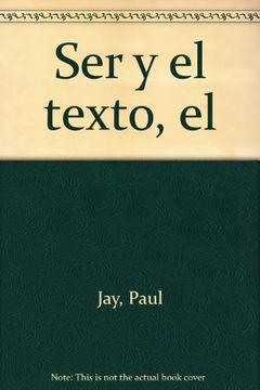 Libro Ser y el texto, el De Paul Jay - Buscalibre