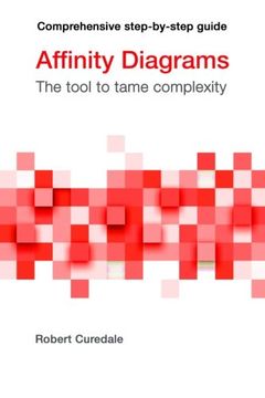 Libro Affinity Diagrams: The Tool to Tame Complexity (en Inglés) De Robert Curedale - Buscalibre
