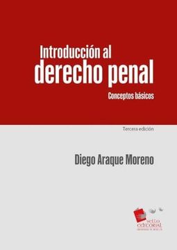 Libro Introducción al Derecho penal. Conceptos básicos. 3ra edición De Diego Araque Moreno ...