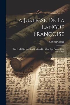 Libro La Justesse de la Langue Françoise; Ou, les Différentes ...
