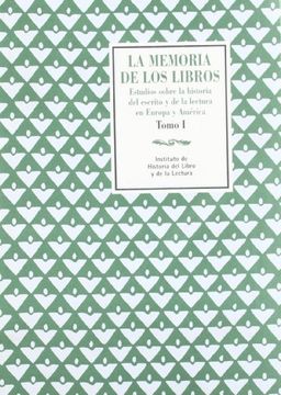 Libro La Memoria de los Libros (t. I): Estudios Sobre la Historia del e ...