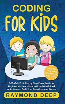 Libro Coding for Kids: Scratch 3: A Step by Step Visual Guide for Beginners to Learn how to Code ...