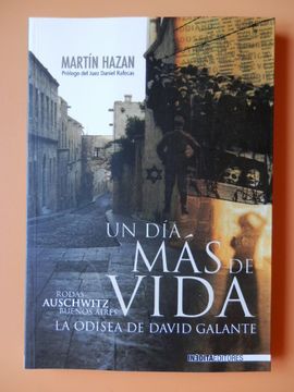 Libro Un Día Más De Vida. Rodas. Auschwitz. Buenos Aires. La Odisea De ...