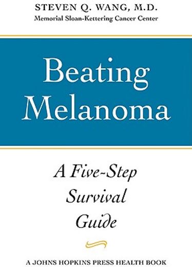 Libro beating melanoma,a five-step survival guide De steven q. wang - Buscalibre