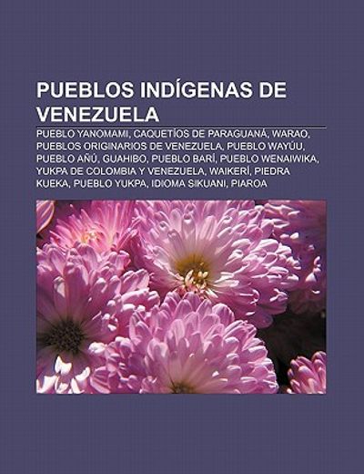 Libro pueblos ind genas de venezuela: pueblo yanomami, caquet os de paraguan , warao, pueblos ...
