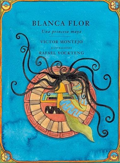 Libro blanca flor,una princesa maya/ a maya princess De victor montejo ...