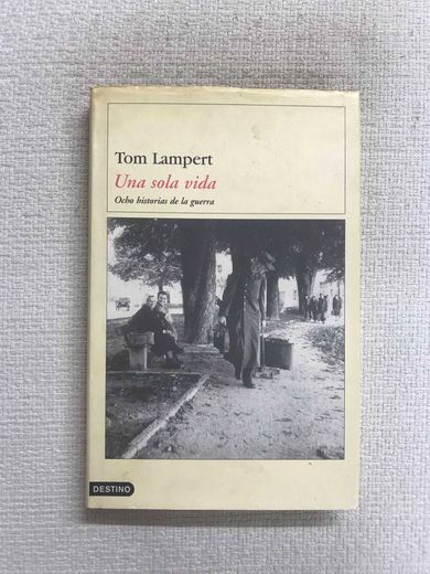 Libro Una Sola Vida: Ocho Historias de la Guerra De Tom Lampert ...