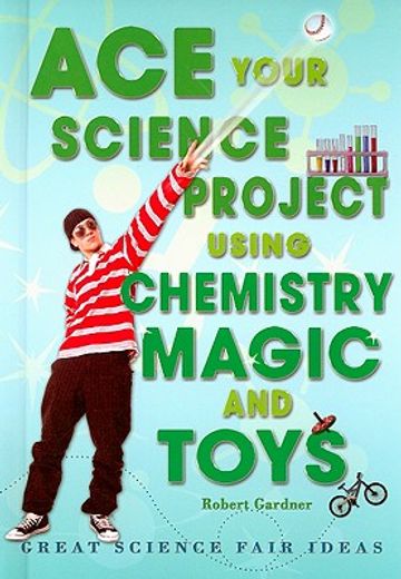 Libro ace your science project using chemistry magic and toys,great ...