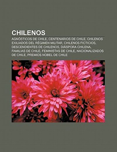 Libro chilenos: agn sticos de chile, centenarios de chile, chilenos exiliados del r gimen ...