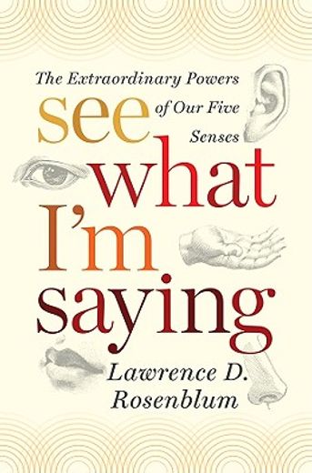 Libro see what i´m saying,the extraordinary powers of our five senses ...