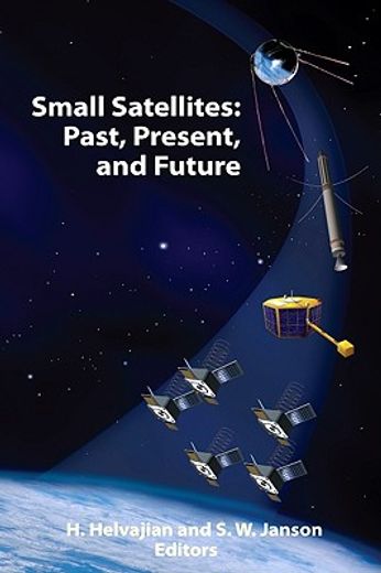 Libro Small Satellites: Past, Present, and Future De Helvajian, Henry ...