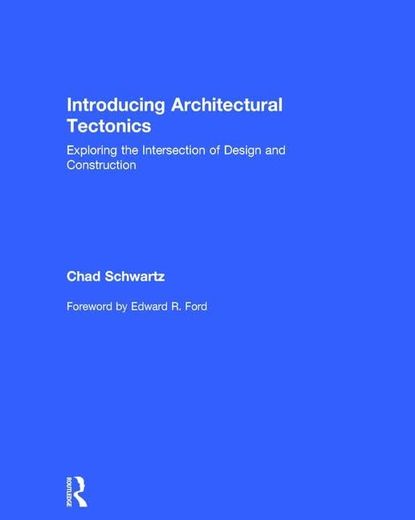 Libro Introducing Architectural Tectonics: Exploring the Intersection of Design and Construction ...