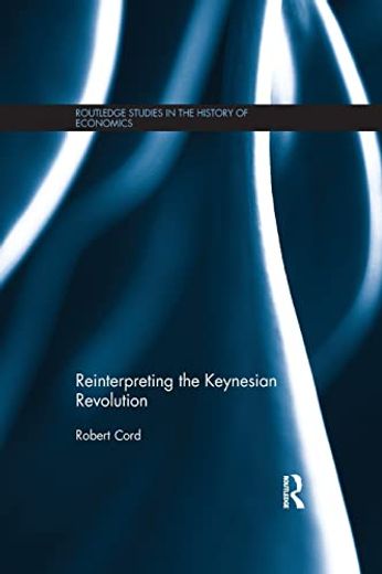 Libro Reinterpreting the Keynesian Revolution De Cord Robert - Buscalibre