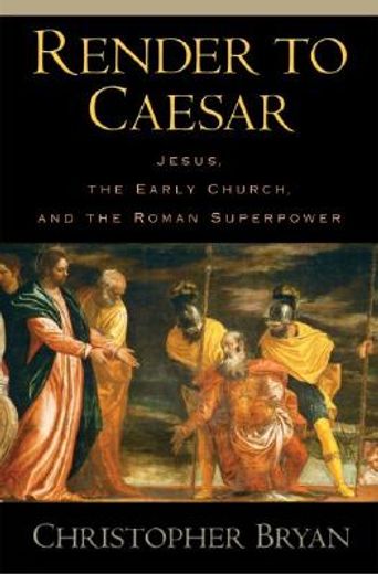 Libro render to caesar,jesus, the early church, and the roman ...