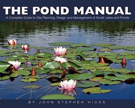 Libro the pond manual,a complete guide to site planning, design and ...