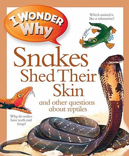 Libro i wonder why snakes shed their skin,and other questions about ...